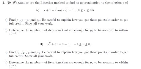 solved 1 [20] we want to use the bisection method to find