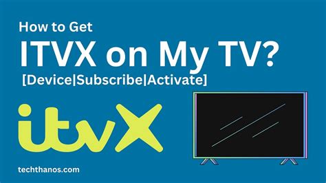 How To Get ITVX On My TV Device Subscribe Activate Tech Thanos
