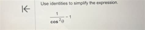 Solved Use Identities To Simplify The Expression 1cos2θ 1