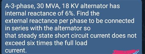 Solved A 3 Phase 30 Mva 18 Kv Alternator Has Internal