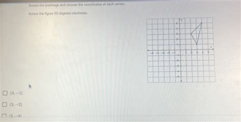 Solved Rotate The Preimage And Choose The Coordinates Of Each Vertex