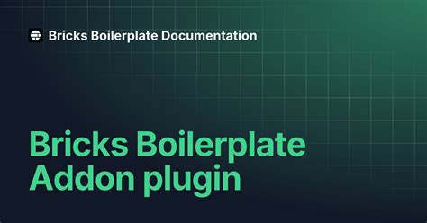 Bricks Boilerplate Addon Plugin Bricks Boilerplate Documentation