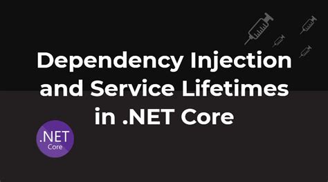 Net Core 中实现和使用依赖注入的最佳实践