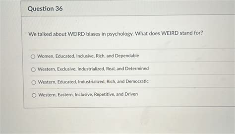 Question 36 We Talked About WEIRD Biases In StudyX