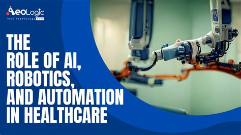 Role Of Robotics Ai And Automation In Healthcare Industry