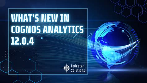 Whats New In Cognos Analytics 12 0 4 Lodestar Solutions