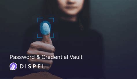 Dispel Vault Streamline Access With Secure Password Storage