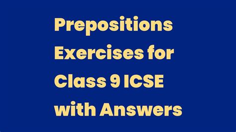 Prepositions Exercises For Class ICSE With Answers Write A Topic