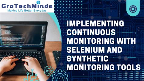 Implementing Continuous Monitoring With Selenium And Synthetic