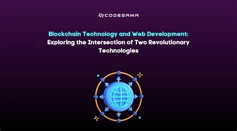 Blockchain And Web Development Exploring The Intersection