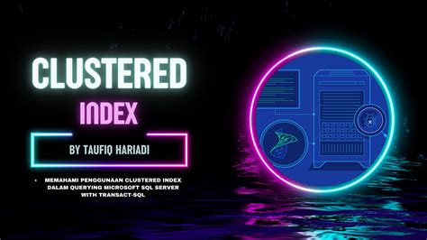 memahami penggunaan clustered index dalam querying microsoft sql server with transact sql by m