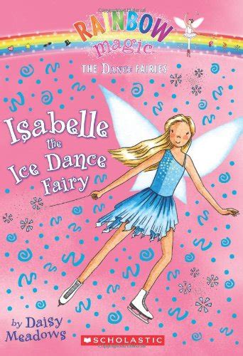 Dance Fairies 7 Isabelle The Ice Dance Fairy A Rainbow Magic Book Meadows Daisy