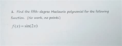 Solved Find The Fifth Degree Maclaurin Polynomial For The