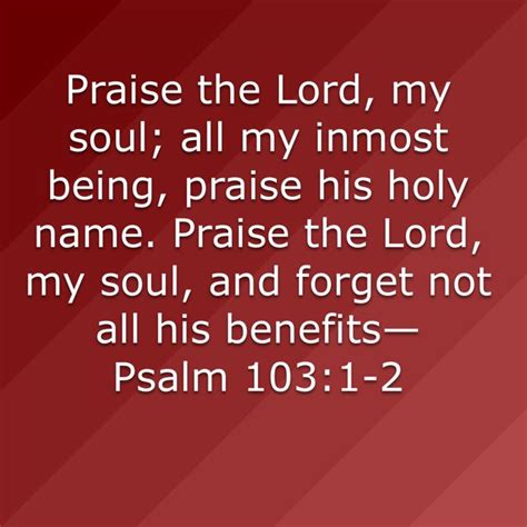 Psalms 103 1 2 Praise The Lord My Soul All My Inmost Being Praise His