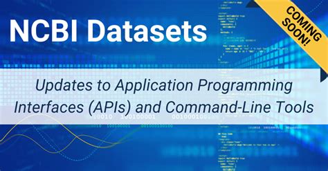 Significant Updates Coming To The Ncbi Datasets Apis And Command Line Tools Ncbi Insights
