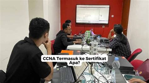Ccna Termasuk Ke Sertifikat Apa Id Networkers Idn Id