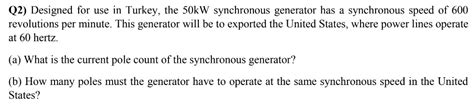 Solved Q2 Designed For Use In Turkey The 50 Kw Synchronous