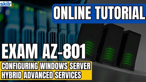 Exam Az 801 Configuring Windows Server Hybrid Advanced Services Skilr Tutorial