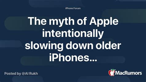 The Myth Of Apple Intentionally Slowing Down Older Iphones… Macrumors Forums