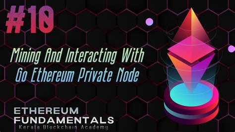 FREE Course Ethereum Fundamentals Mining And Interacting With Go Ethereum Private Node YouTube