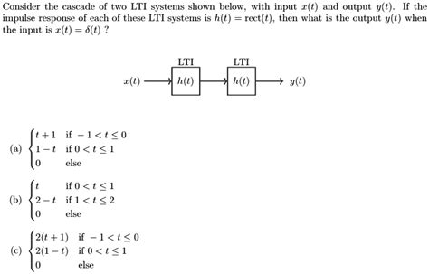 Solved Consider The Cascade Of Two Lti Systems Shown Below With Input