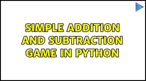 Simple Addition And Subtraction Game In Python Youtube