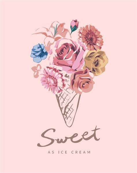 Premium Vector Sweet As Ice Cream Slogan With Colorful Flowers In Ice Cream Cone Vector