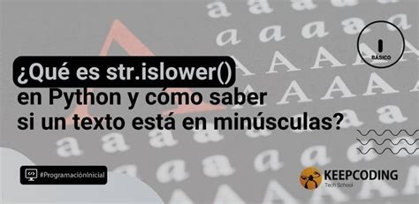 Strislower En Python ¿cómo Funciona Ese Método Y Qué Es