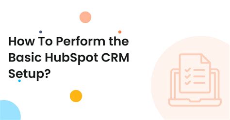 How To Perform The Basic HubSpot CRM Setup
