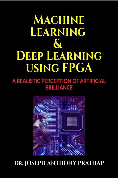 Machine Learning And Deep Learning Using Fpga A Realistic Perception