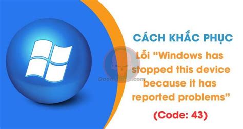 Hướng Dẫn Sửa Lỗi “windows Has Stopped This Device Because It Has Reported Problems” Code 43
