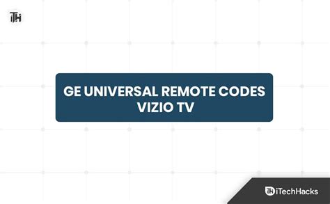 Top List Of GE Universal Remote Codes For Vizio TV How To Use