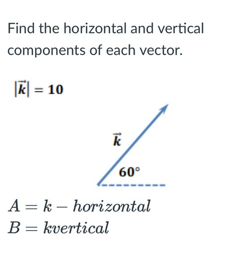 Find The Horizontal And Vertical Components Of Each Vector Vector K 10 A K Horizontal [physics]