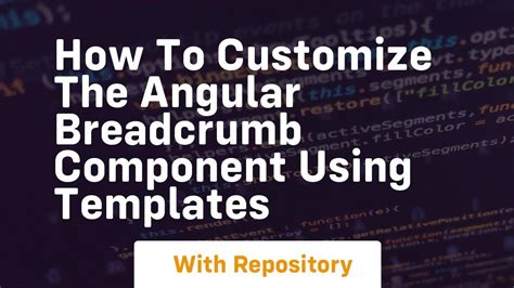 How To Customize The Angular Breadcrumb Component Using Templates Youtube