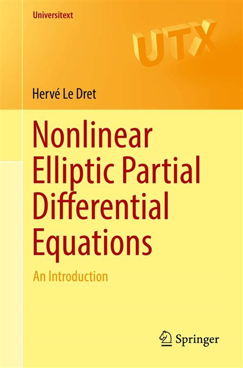 Nonlinear Elliptic Partial Differential Equations An Introduction Universitext Le Dret