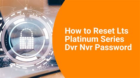 How To Reset LTS Platinum Series DVR NVR Password A Security Cameras