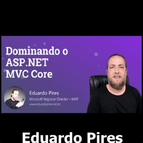 Dominando O Aspnet Core Mvc Core Eduardo Pires