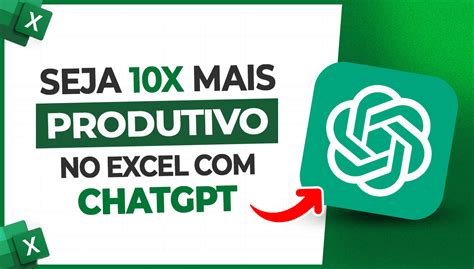 Use O Chatgpt Com Excel E Seja 10x Mais Produtivo Use O Chatgpt Com Excel E Seja 10x Mais Produtivo