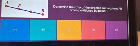 Determine The Ratio Of The Directed Line Segment AB When Partitioned By Point P Math