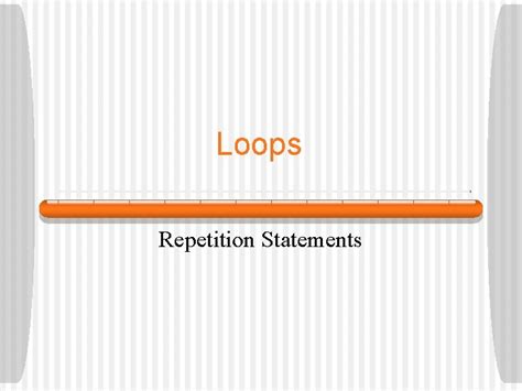 Loops Repetition Statements Repetition Statements Repetition Statements Allow