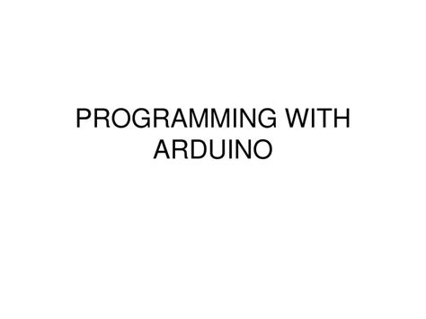 PPT PROGRAMMING WITH ARDUINO PowerPoint Presentation Free Download ID