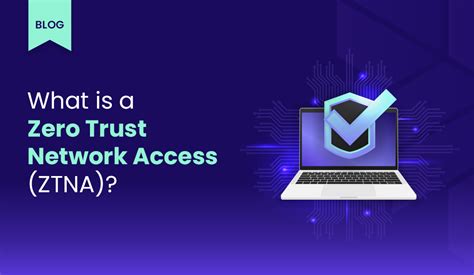 What Is Zero Trust Network Access Ztna Timus Networks