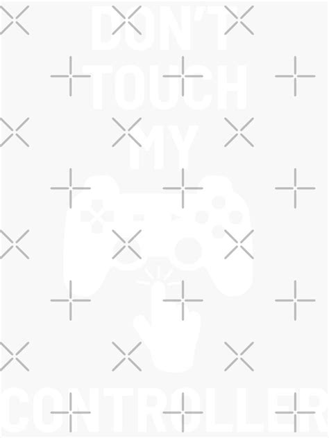 Don T Touch My Controller Gaming Console Funny Video Gamer Sticker For Sale By BCreative4U