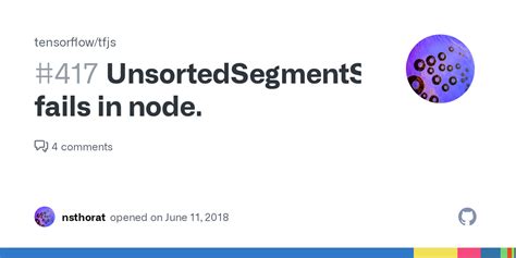 unsortedsegmentsum fails in node · issue 417 · tensorflow tfjs · github