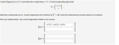 Solved Point Suppose A Is A 2 X 2 Rea Matrix With An Eigenvalue 4 2i And Corresponding