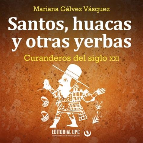 Santos Huacas Y Otras Yerbas Editorial Upc Universidad