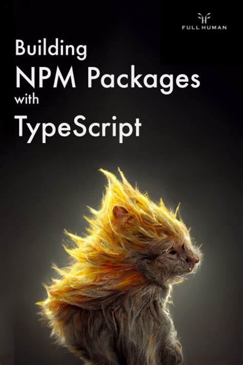 Building Npm Packages With Typescript A Concrete Guide To Creating