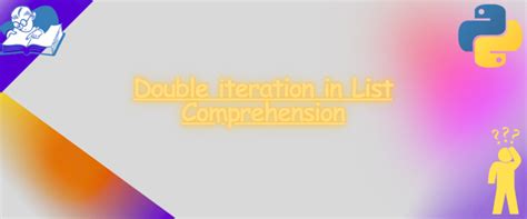 Double Iteration In List Comprehension Askpython