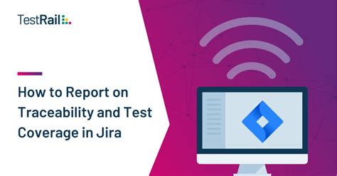 How To Report On Traceability And Test Coverage In Jira