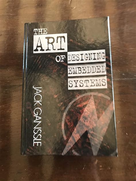 The Art Of Designing Embedded Systems Ganssle Jack 9780750698696